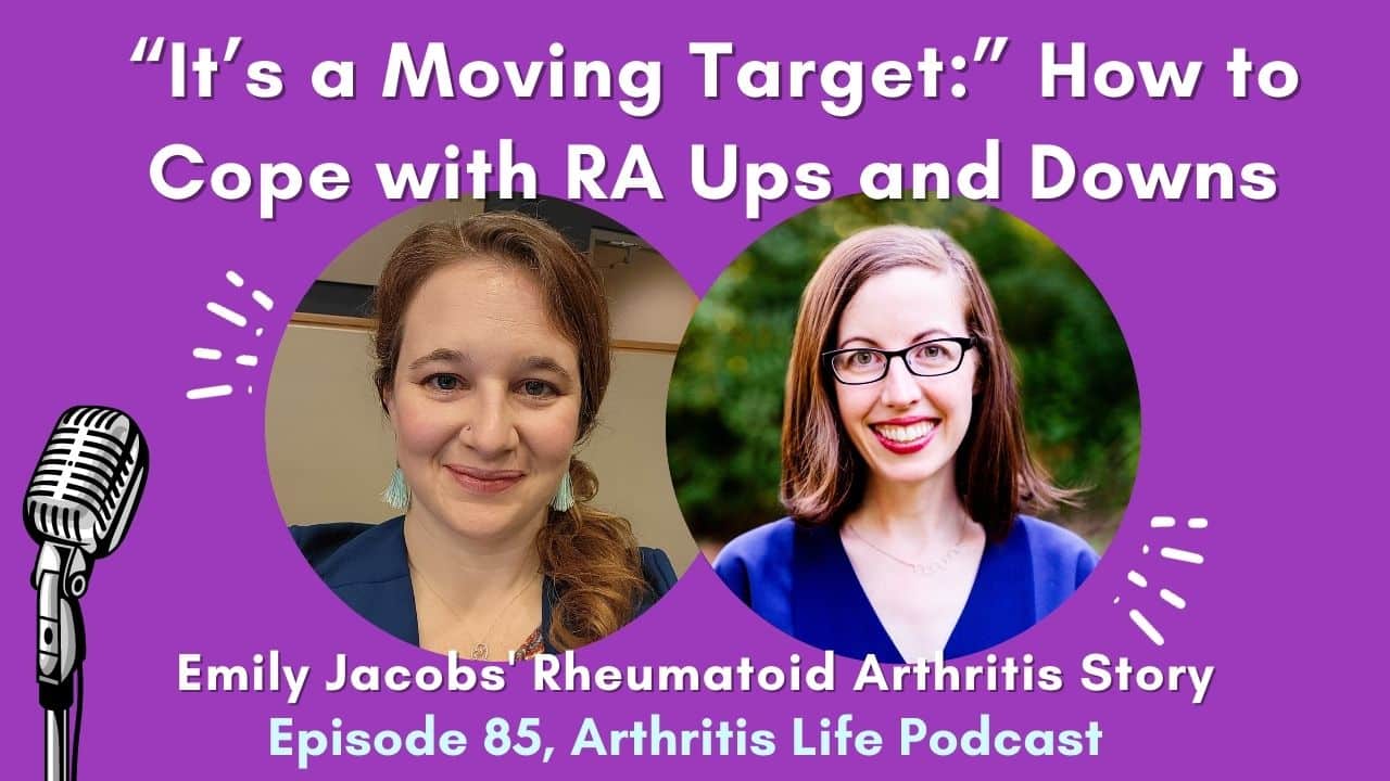 “It’s a Moving Target:” How to Cope with Rheumatoid Arthritis Ups and ...